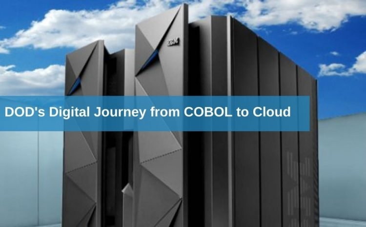 From COBOL to Cloud: DOD’s Digital Journey - Maintec